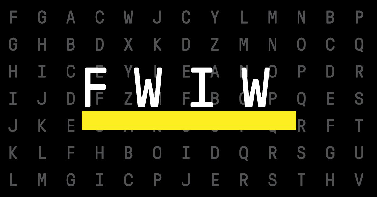 ¿Qué significa "FWIW" y cómo puedes utilizarlo? - islaBit